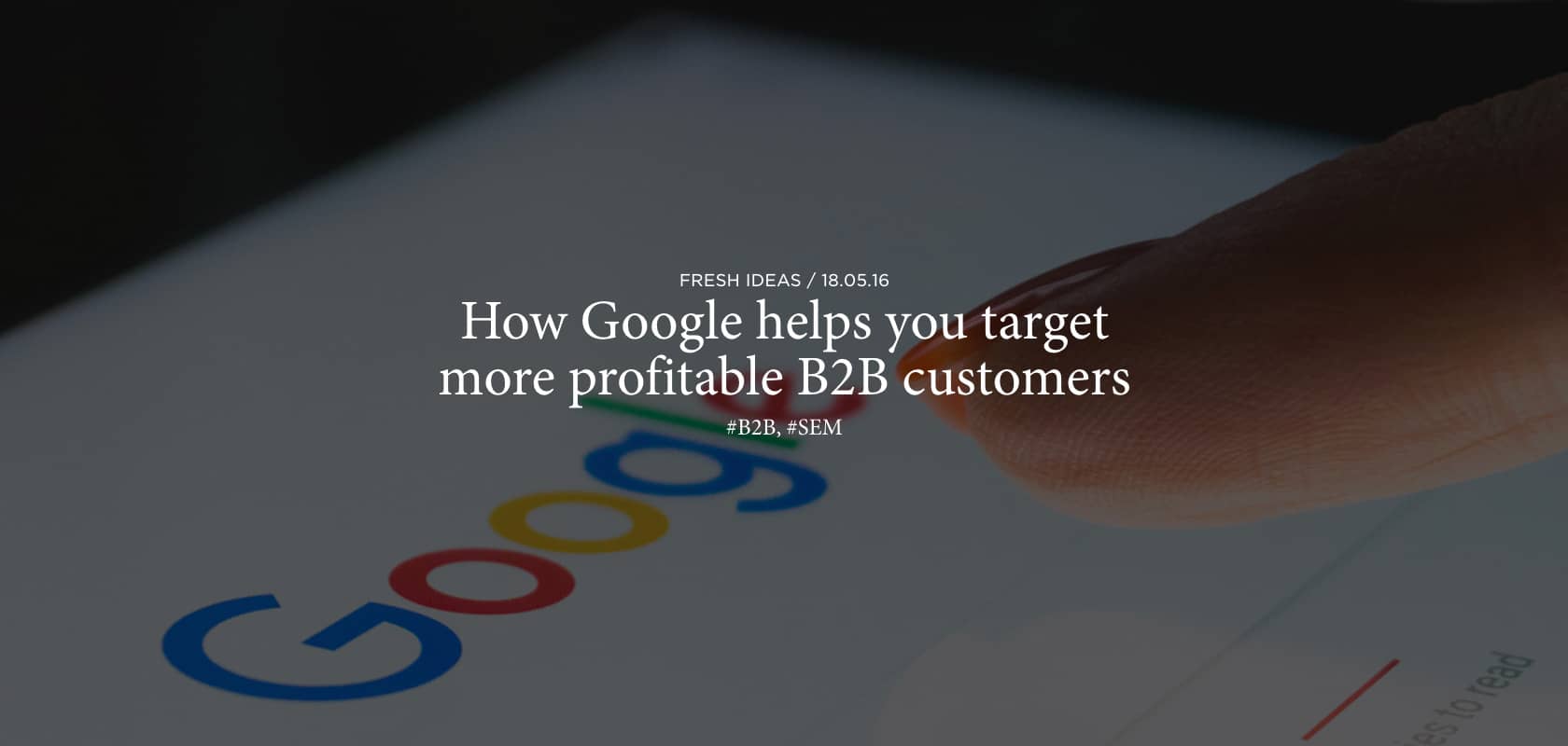 How Google helps you target more profitable B2B customers