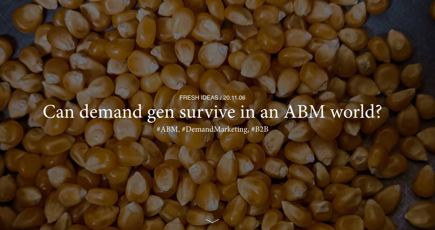 Can demand gen survive in an ABM world? Can demand gen survive in an ABM world?